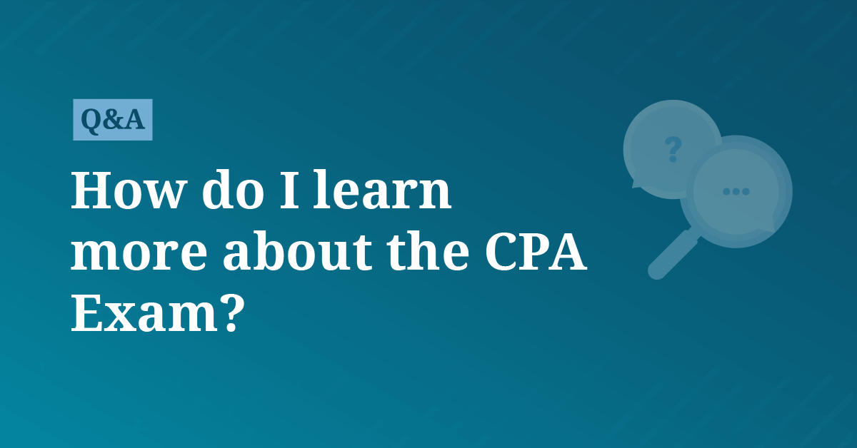 How do I learn more about the CPA Exam?
