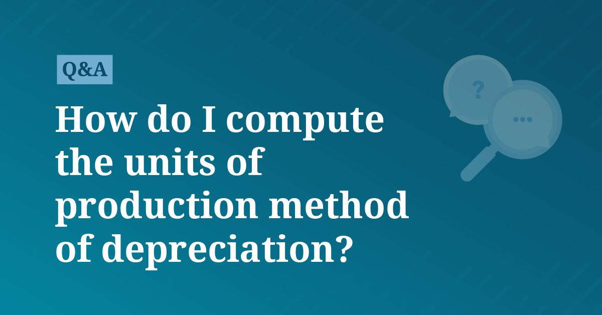 How do I compute the units of production method of depreciation?