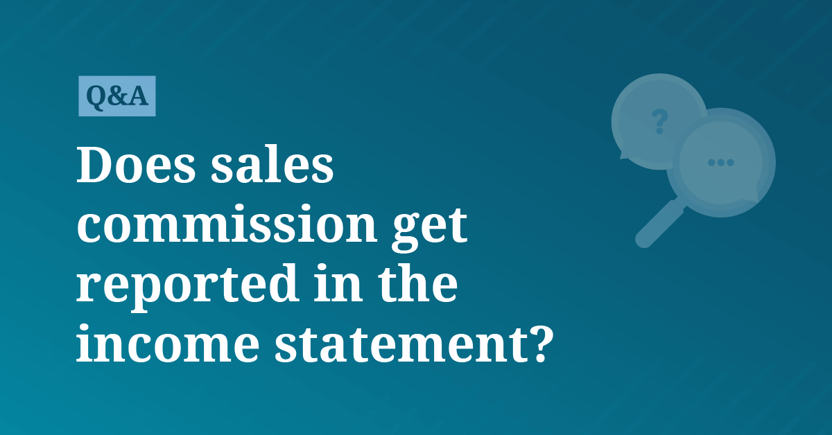 Does sales commission get reported in the income statement?