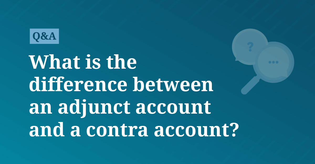 What is the difference between an adjunct account and a contra account?