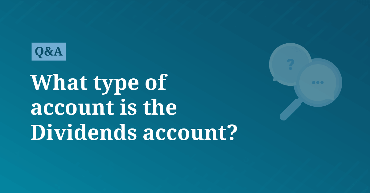 What type of account is the Dividends account?