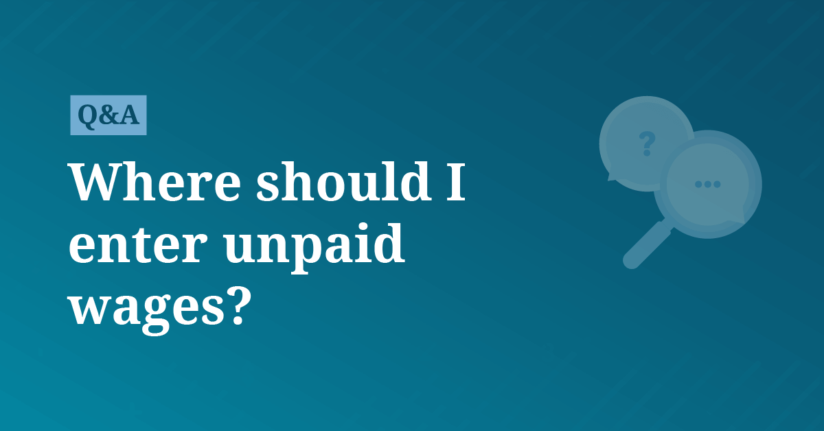 Where should I enter unpaid wages?