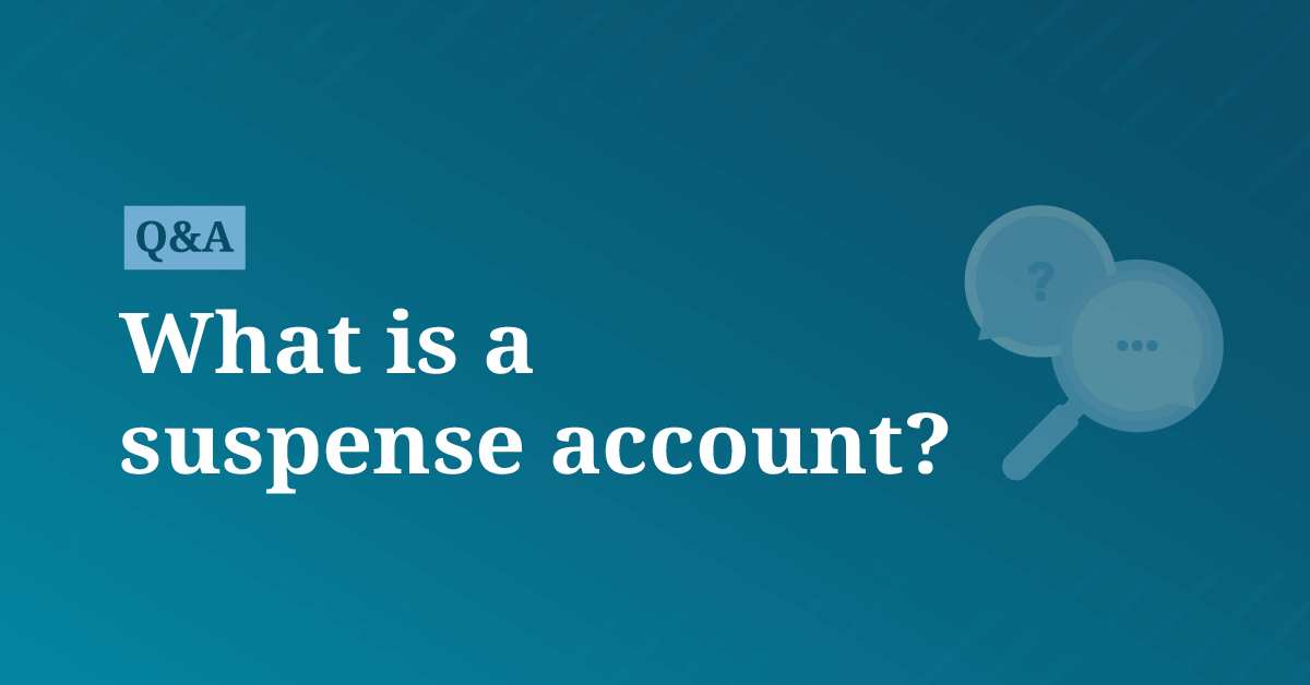 What is a suspense account?