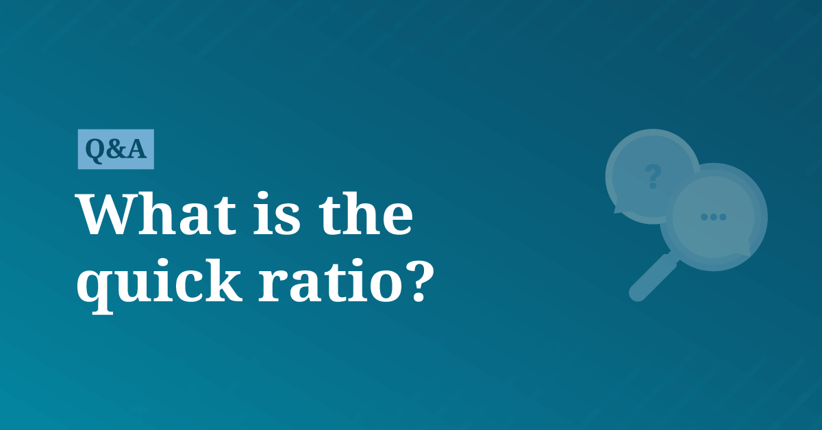 What is the quick ratio?