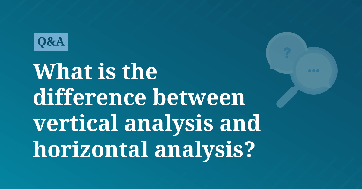 What is the difference between vertical analysis and horizontal analysis?
