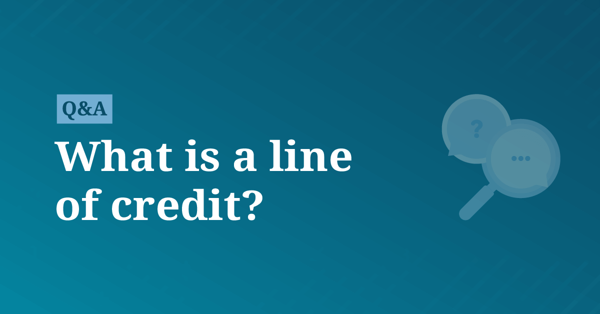 What is a line of credit?