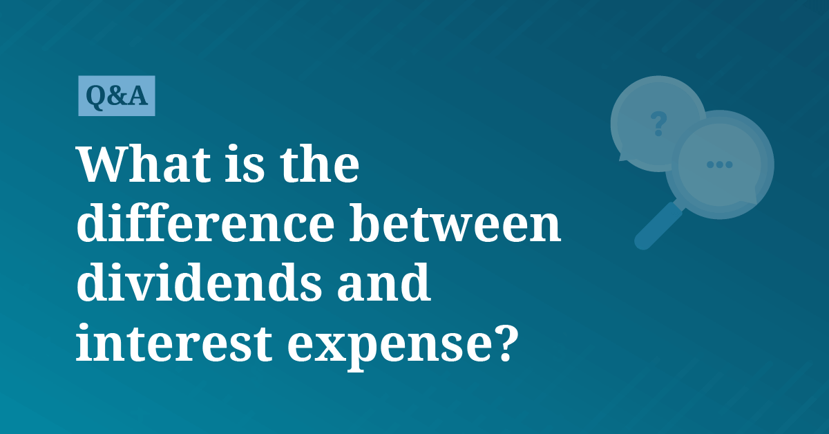 What is the difference between dividends and interest expense?