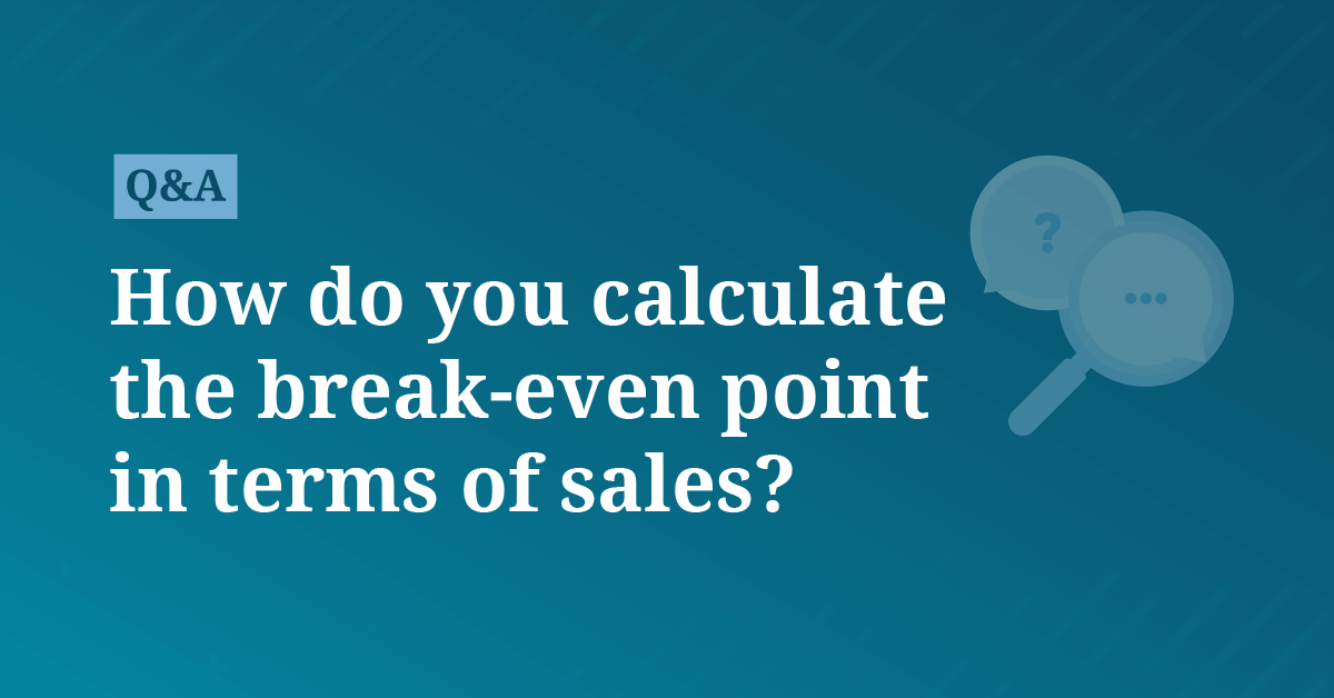 How do you calculate the break-even point in terms of sales?