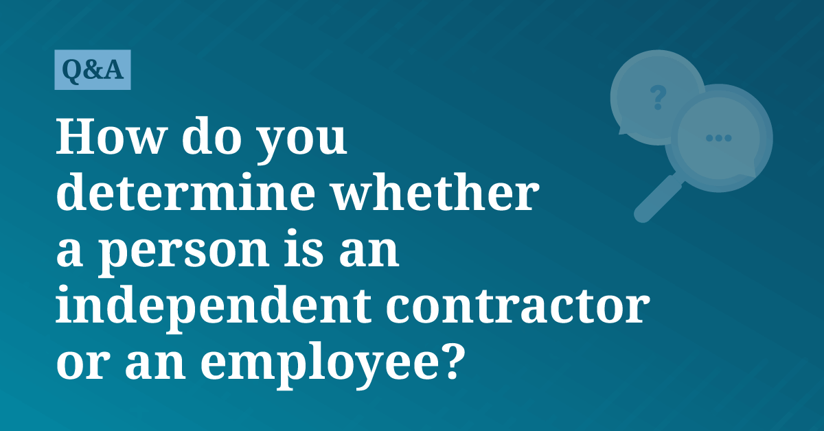How do you determine whether a person is an independent contractor or ...