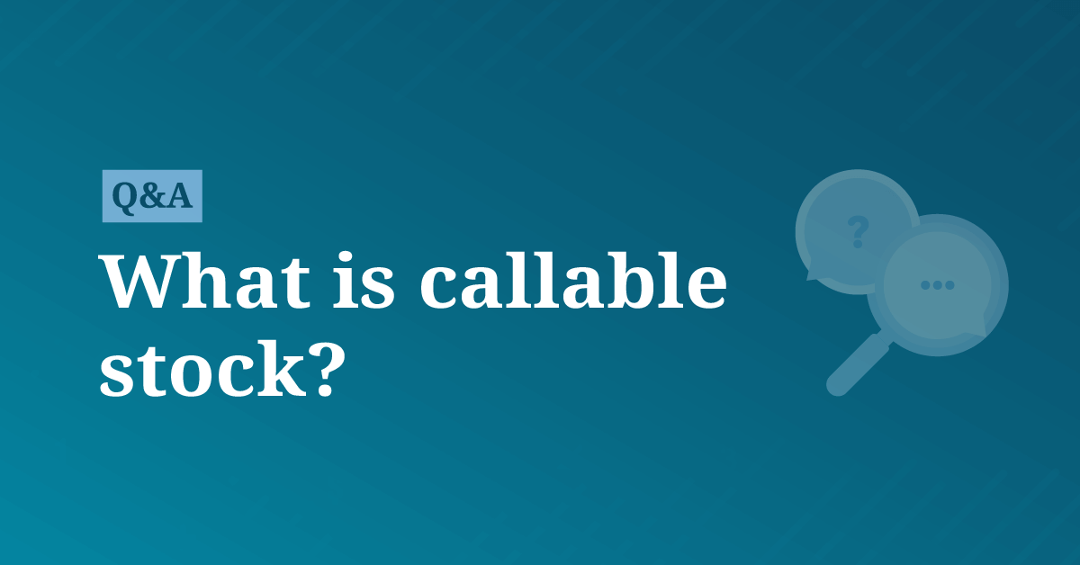 What is callable stock?